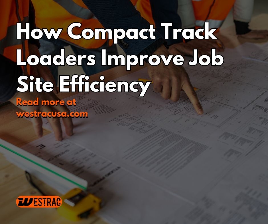 How Compact Track Loaders Improve Job Site Efficiency